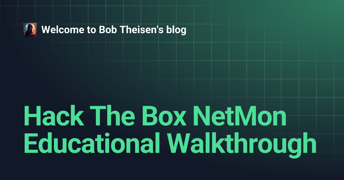 Hack The Box NetMon Educational Walkthrough | Welcome to Bob Theisen's blog