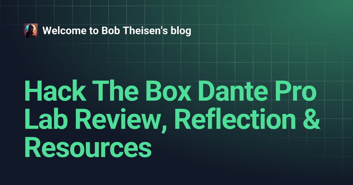 Hack The Box Dante Pro Lab Review, Reflection & Resources | Welcome to Bob Theisen's blog